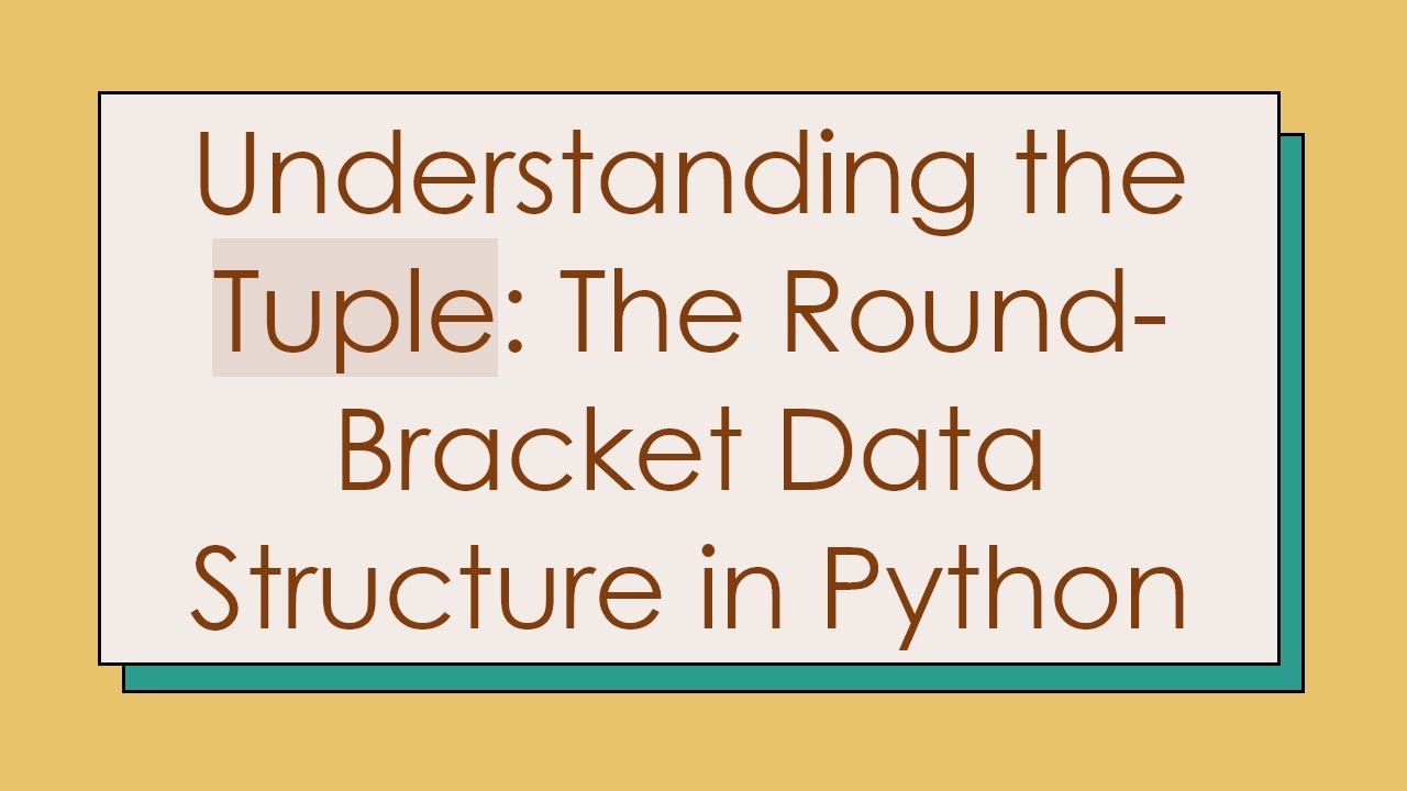 Understanding the Tuple: The Round-Bracket Data Structure in Python