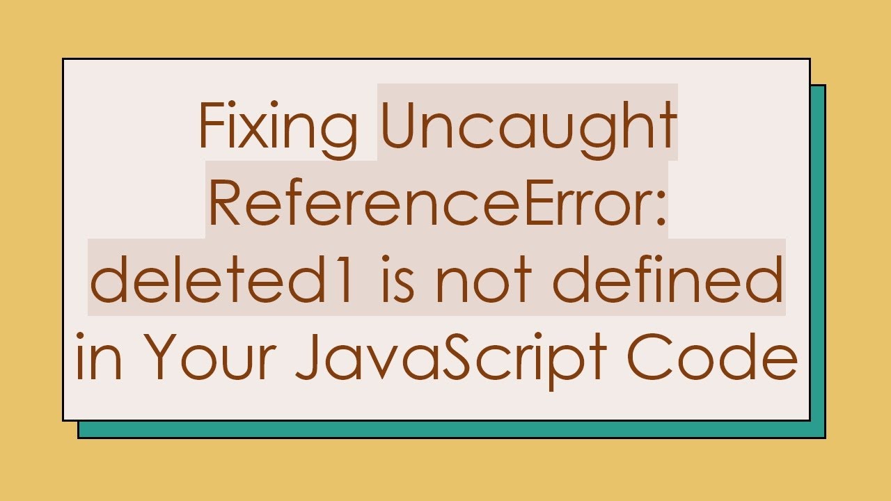 Fixing Uncaught ReferenceError: deleted1 is not defined in Your JavaScript Code
