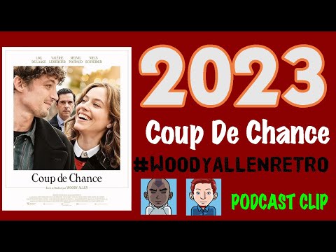 COUP DE CHANCE (2023) - WOODY ALLENS 50TH MOVIE FLOP? 😵