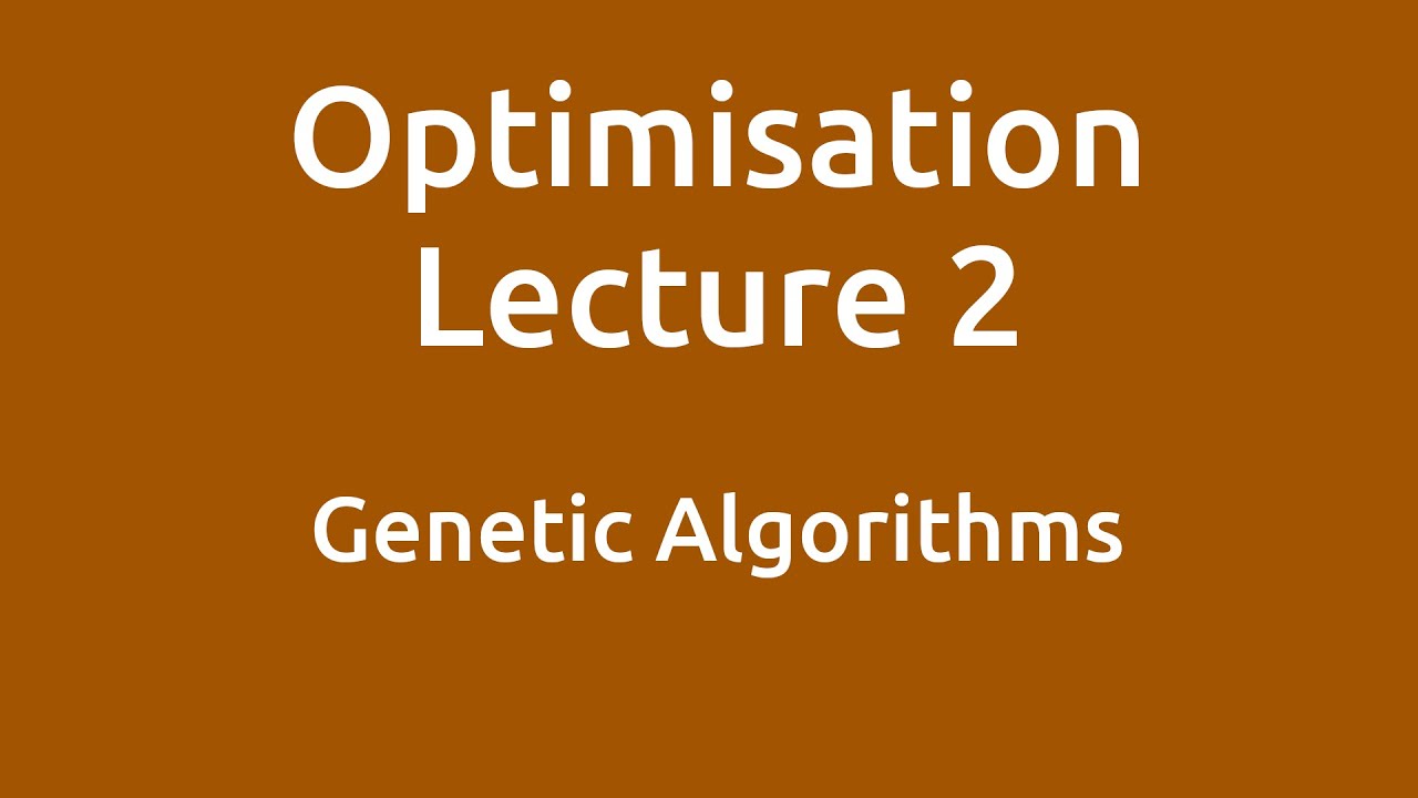 Lecture 2: Genetic Algorithms