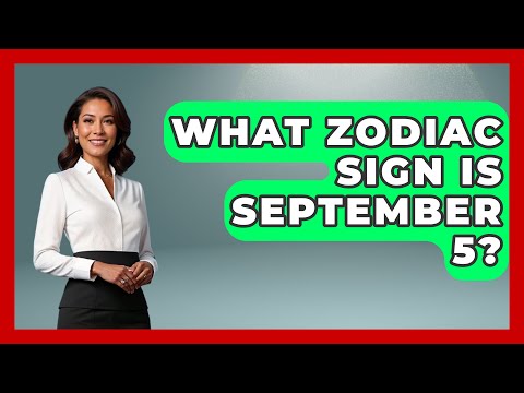 What Zodiac Sign Is September 5? - Astrology Awakening