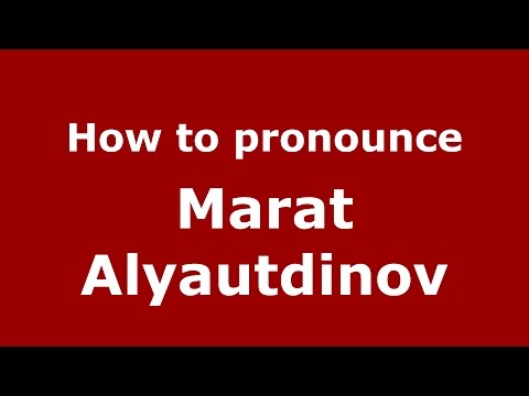 How to pronounce Marat Alyautdinov (Russian/Russia) - PronounceNames.com