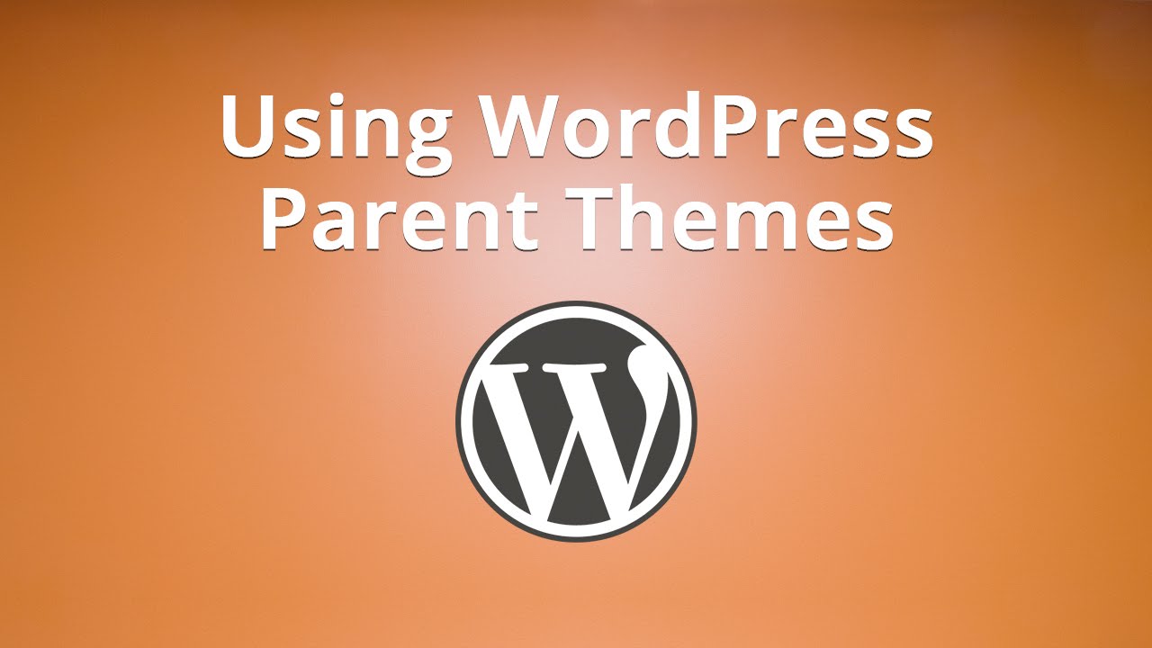 Using WordPress Parent Themes
