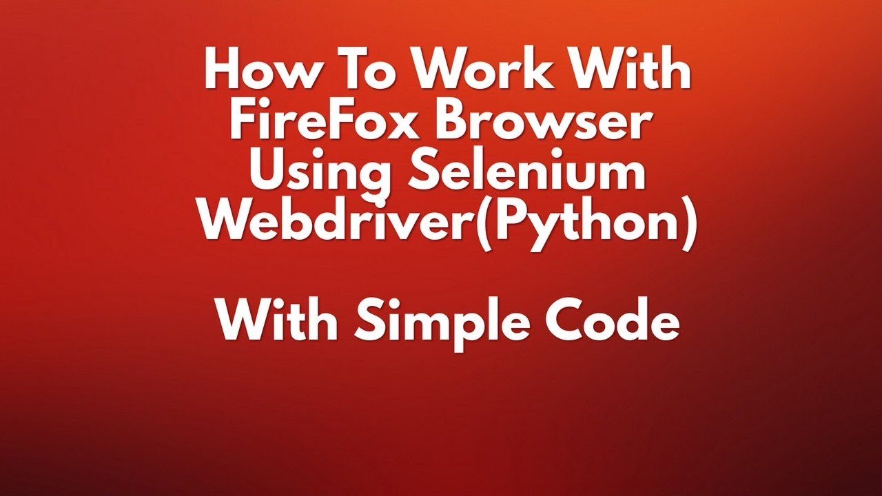 Python testing - Firefox Browser (GeckoDriver) || Selenium webdriver using Python
