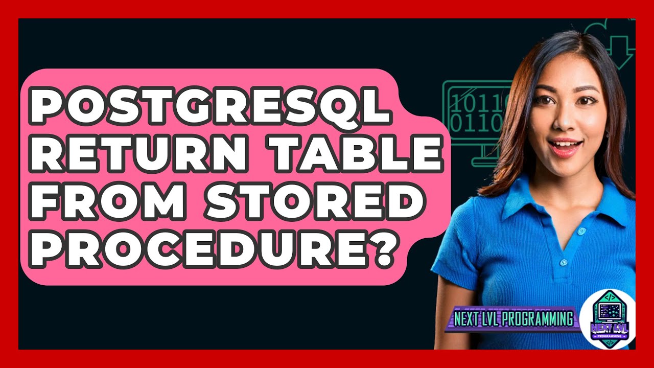PostgreSQL Return Table From Stored Procedure? - Next LVL Programming
