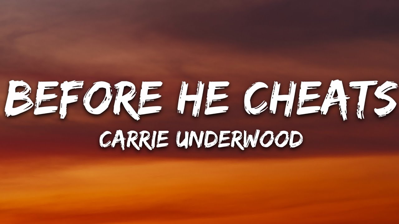 Carrie Underwood - Before He Cheats (Lyrics)