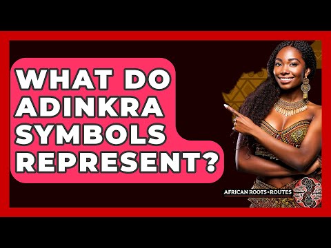 What Do Adinkra Symbols Represent? - African Roots And Routes