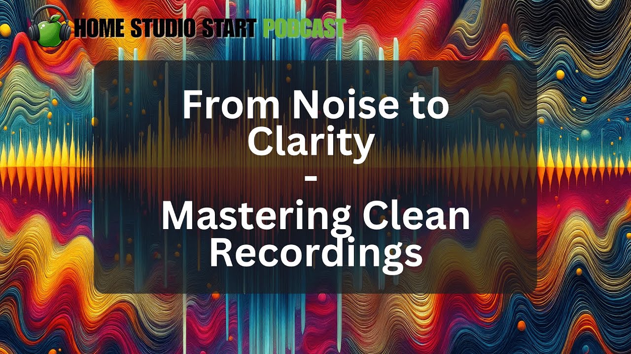 From Noise to Clarity - Mastering Clean Recordings