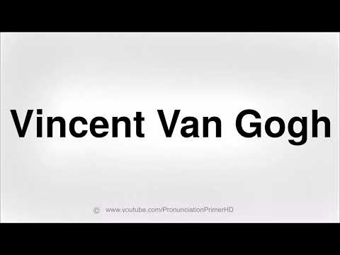 HOW TO PRONOUNCE VINCENT VAN GOGH