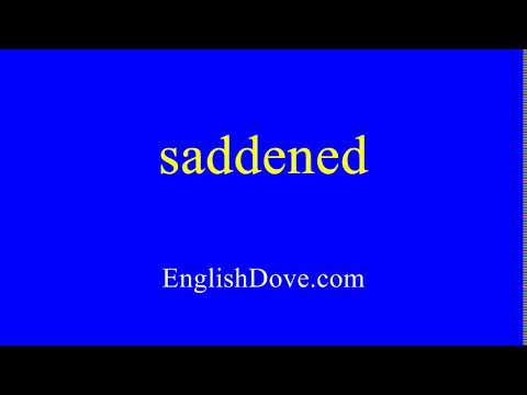 How to pronounce saddened in American English.