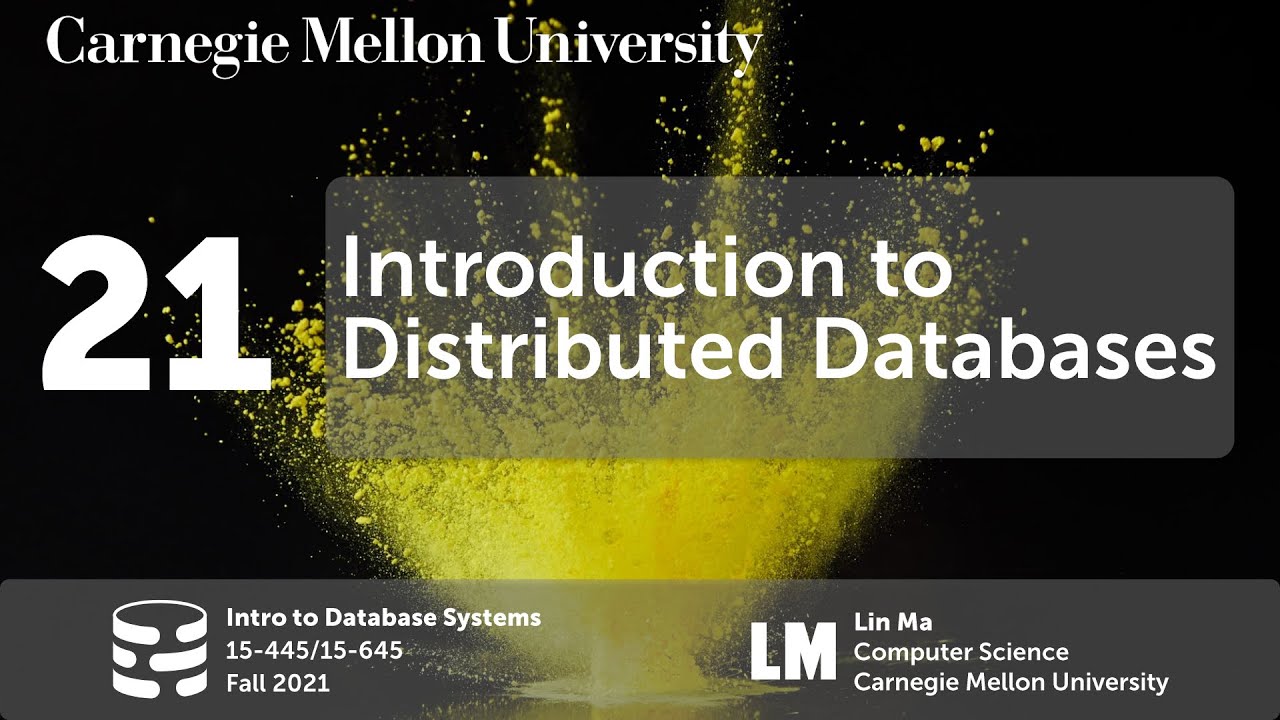 21 - Introduction to Distributed Databases (CMU Intro to Database Systems / Fall 2021)
