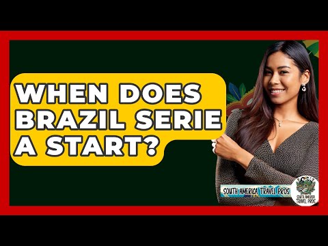 When Does Brazil Serie A Start? - South America Travel Pros