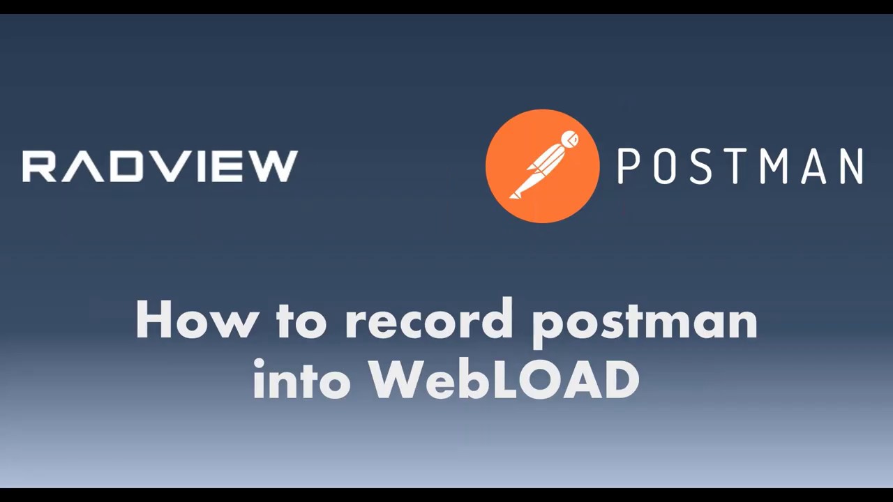 Recording Postman into WebLOAD Script