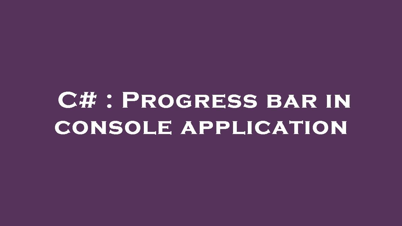C# : Progress bar in console application
