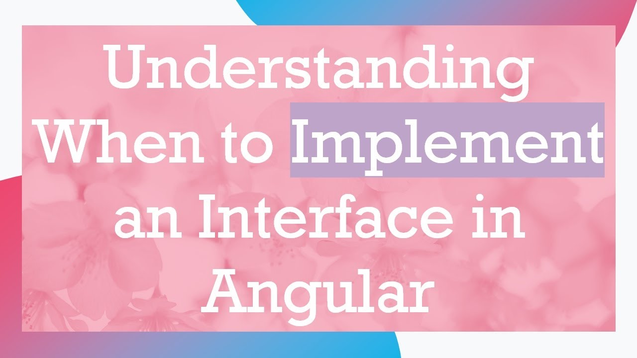 Understanding When to Implement an Interface in Angular