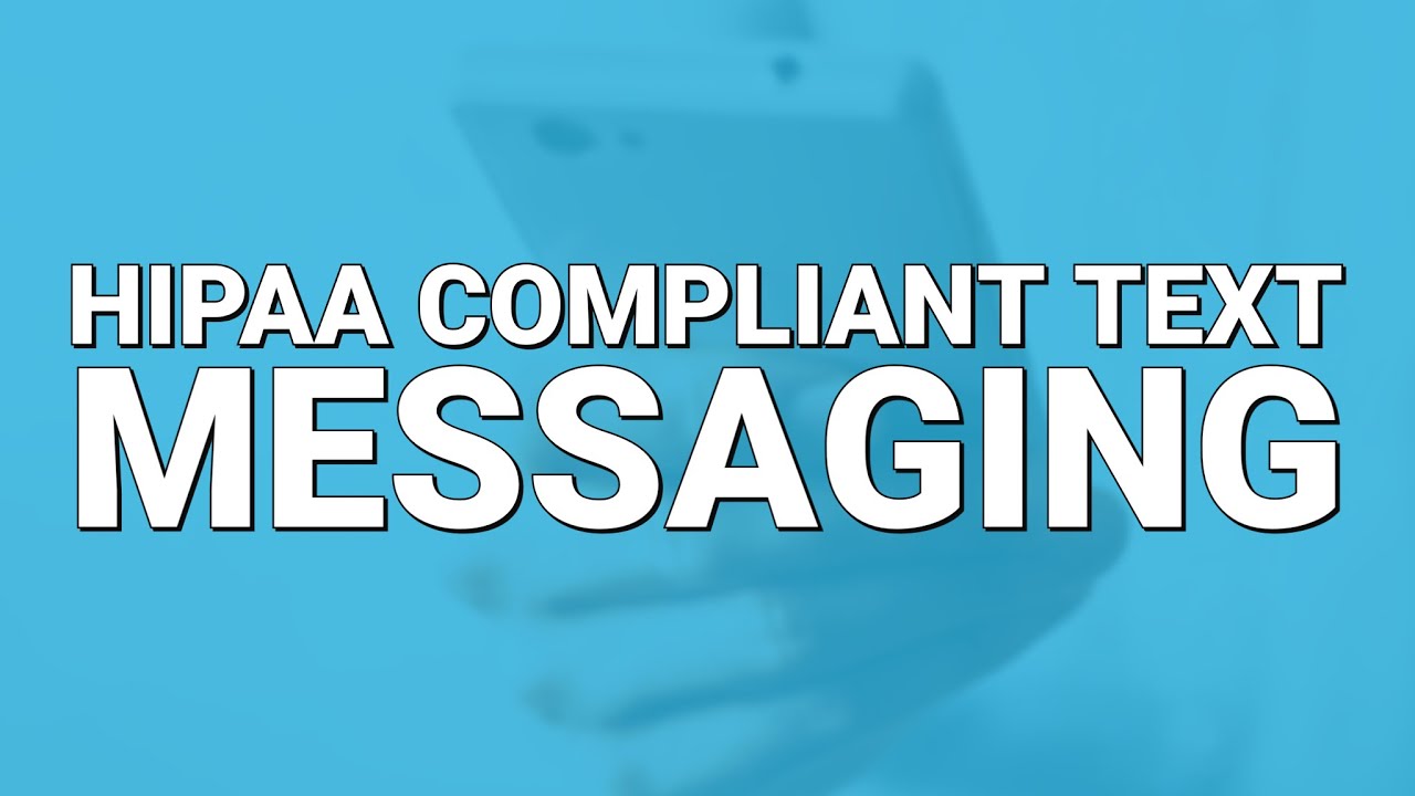 Understanding HIPAA Compliance and Text Messaging in Healthcare
