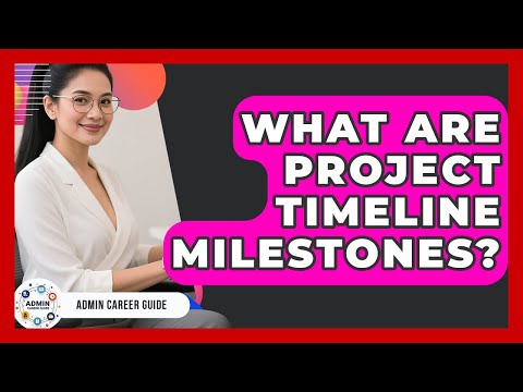 What Are Project Timeline Milestones? - Admin Career Guide