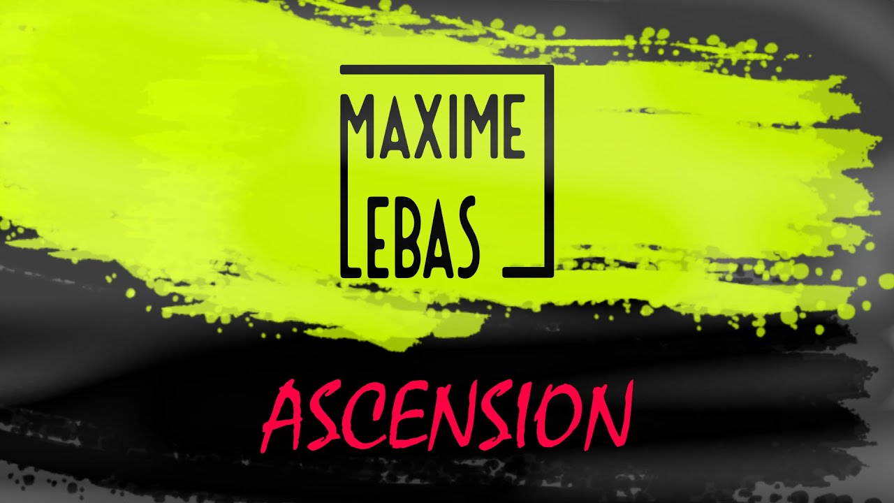 Maxime Lebas - Ascension
