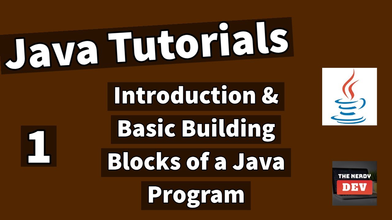 Java Tutorials - Introduction & Basic Building Blocks of a Java Program - #1