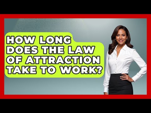 How Long Does The Law Of Attraction Take To Work? - The Personal Growth Path
