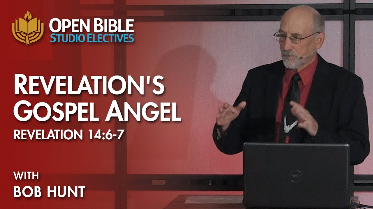 Studio Electives - Revelation's Gospel Angel - Revelation 14:6-7 with Bob Hunt