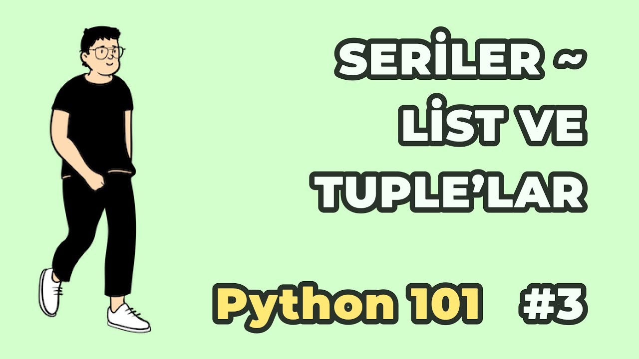 Seriler ~ List ve Tuple'lar | Python 101 #3