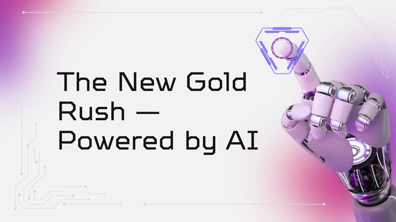 The New Gold Rush — Powered by AI
