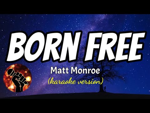 BORN FREE - MATT MONROE (karaoke version)