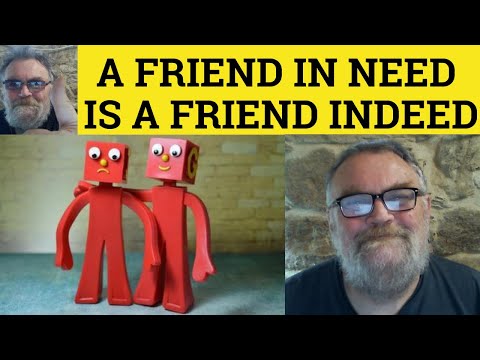 π΅ A Friend In Need Is A Friend Indeed Meaning - A friend in Need is a Friend Indeed Defined - Idioms