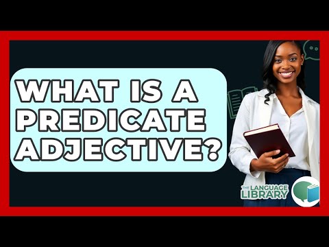 What Is A Predicate Adjective? - The Language Library