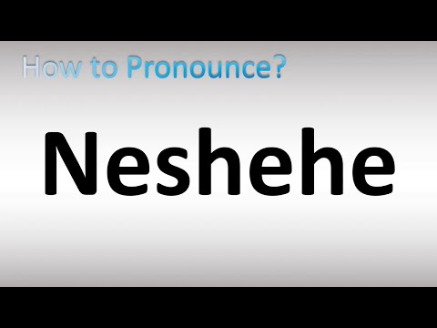 How to Pronounce Neshehe