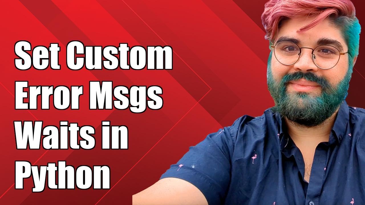 How to Set Custom Error Messages for Waits in Python Selenium