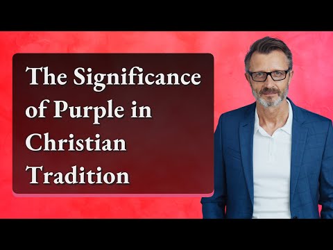 The Significance of Purple in Christian Tradition