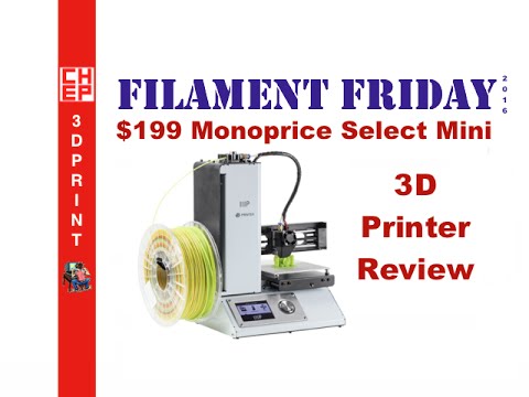 3D Printing Filament Friday #70 - $199 Monoprice Select Mini Review