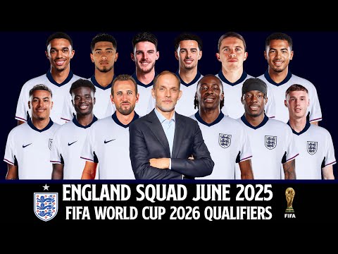 ENGLAND Official Squad June 2025 | England Squad June 2025 | FIFA World Cup 2026 Qualifiers