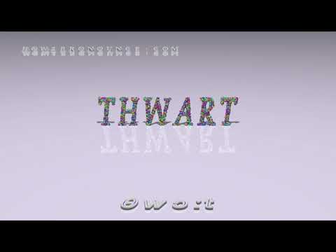 thwart - pronunciation + Examples in sentences and phrases