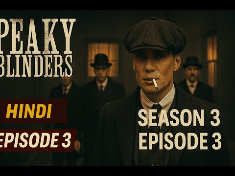 Peaky Blinders Season 3 Episode 3 in Hindi | Hindi Dubbed Full Episode 🔥