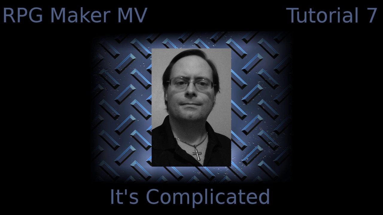 RPG Maker MV - Tutorial 7 - It's Complicated