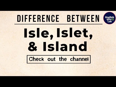 Isle vs Islet vs Island