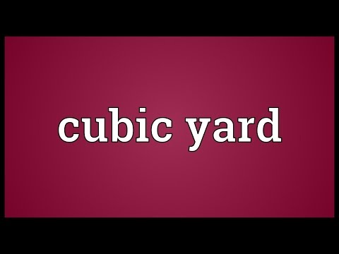 Cubic yard Meaning
