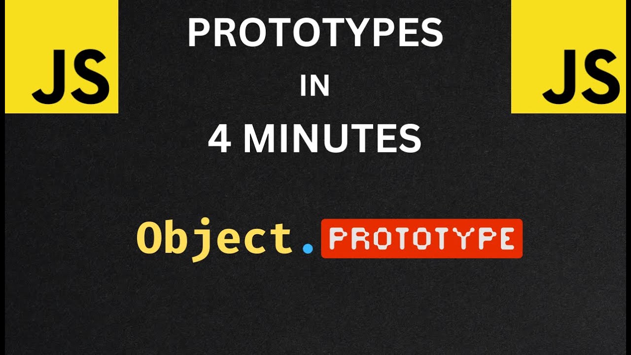 JS Prototypes in 4 Minutes