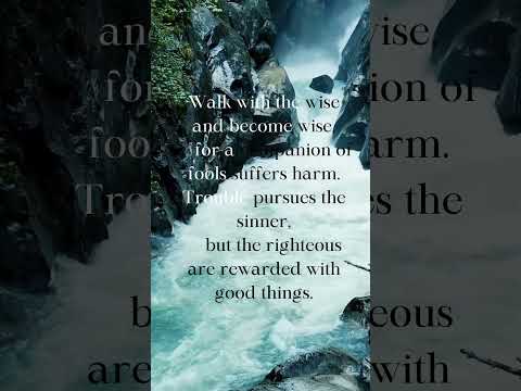 Proverbs 13:20-21: "Walk With the Wise... for a Companion of Fools Suffers Harm."