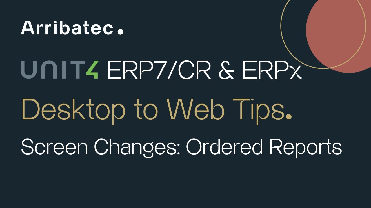 Unit4 ERP Desktop to Web Tips: Screen Changes - Ordered Reports (Desktop vs ERP7/CR & ERPx)