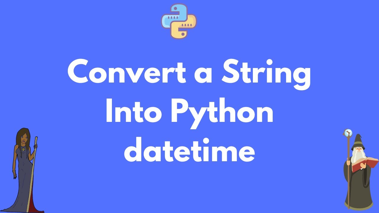 Convert a string into Python datetime