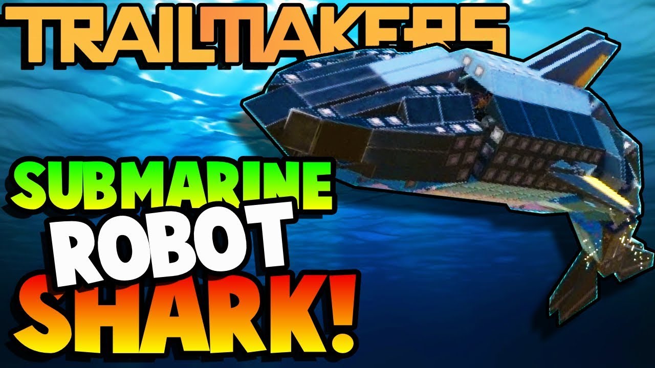 SUBMARINE MECH SHARKS! - Fun User Creations - Trailmakers Gameplay Roleplay (Submarine Update)