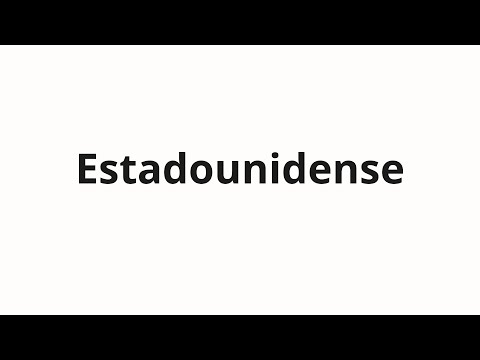 How to pronounce Estadounidense