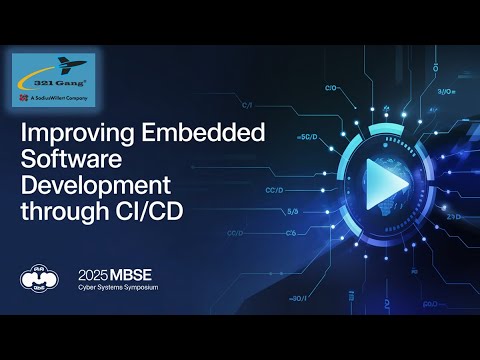 Improving Embedded Software Development Through CI/CD - from the 2025 MBSE Cyber Systems Symposium