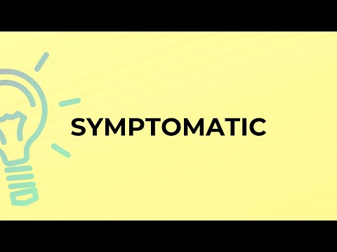 What is the meaning of the word SYMPTOMATIC?