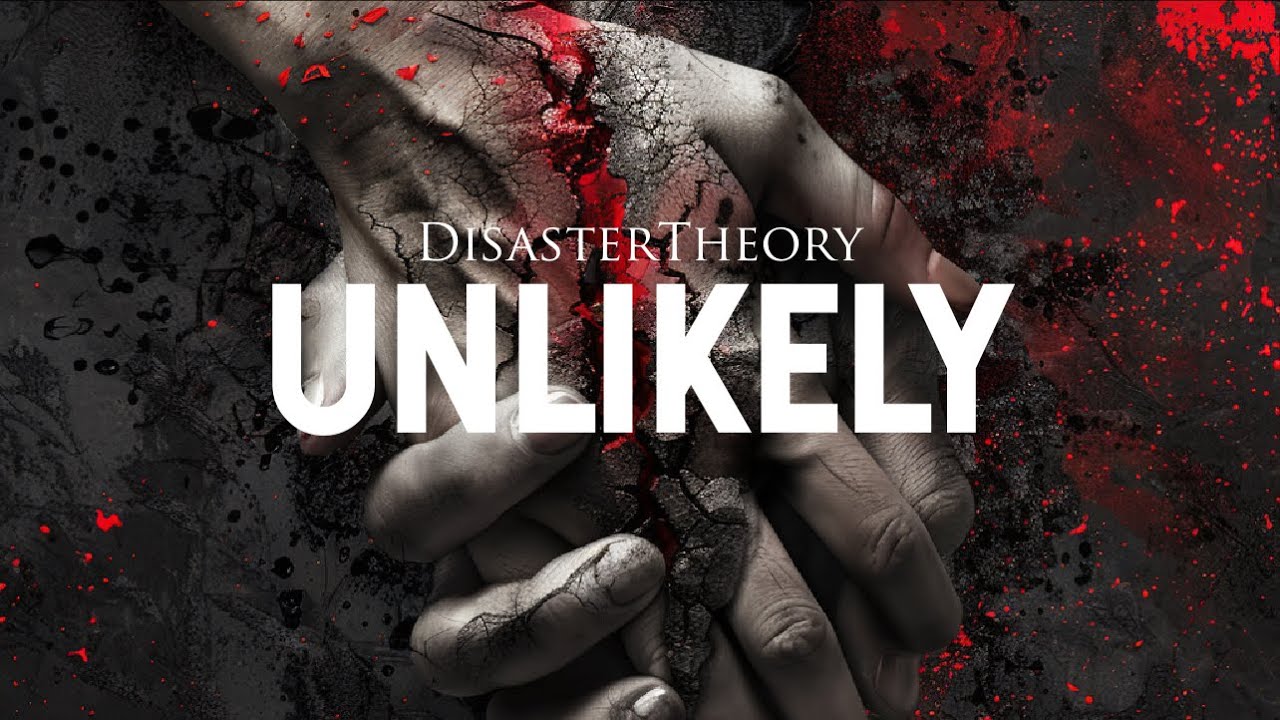 DisasterTheory - Unlikely (Official visual video)