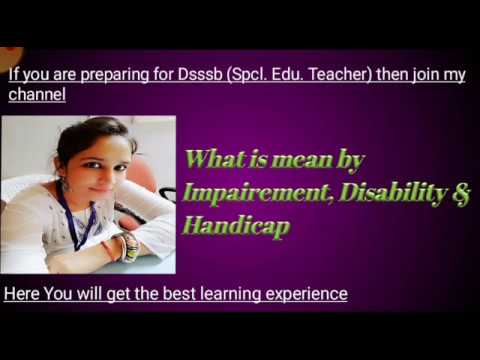 What is mean by Impairment, Disability and Handicap